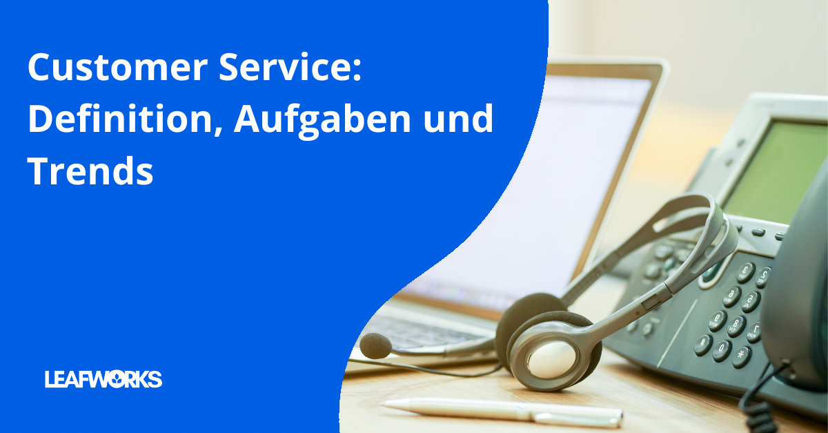 Customer Service – Definition, Aufgaben und Trends 2025